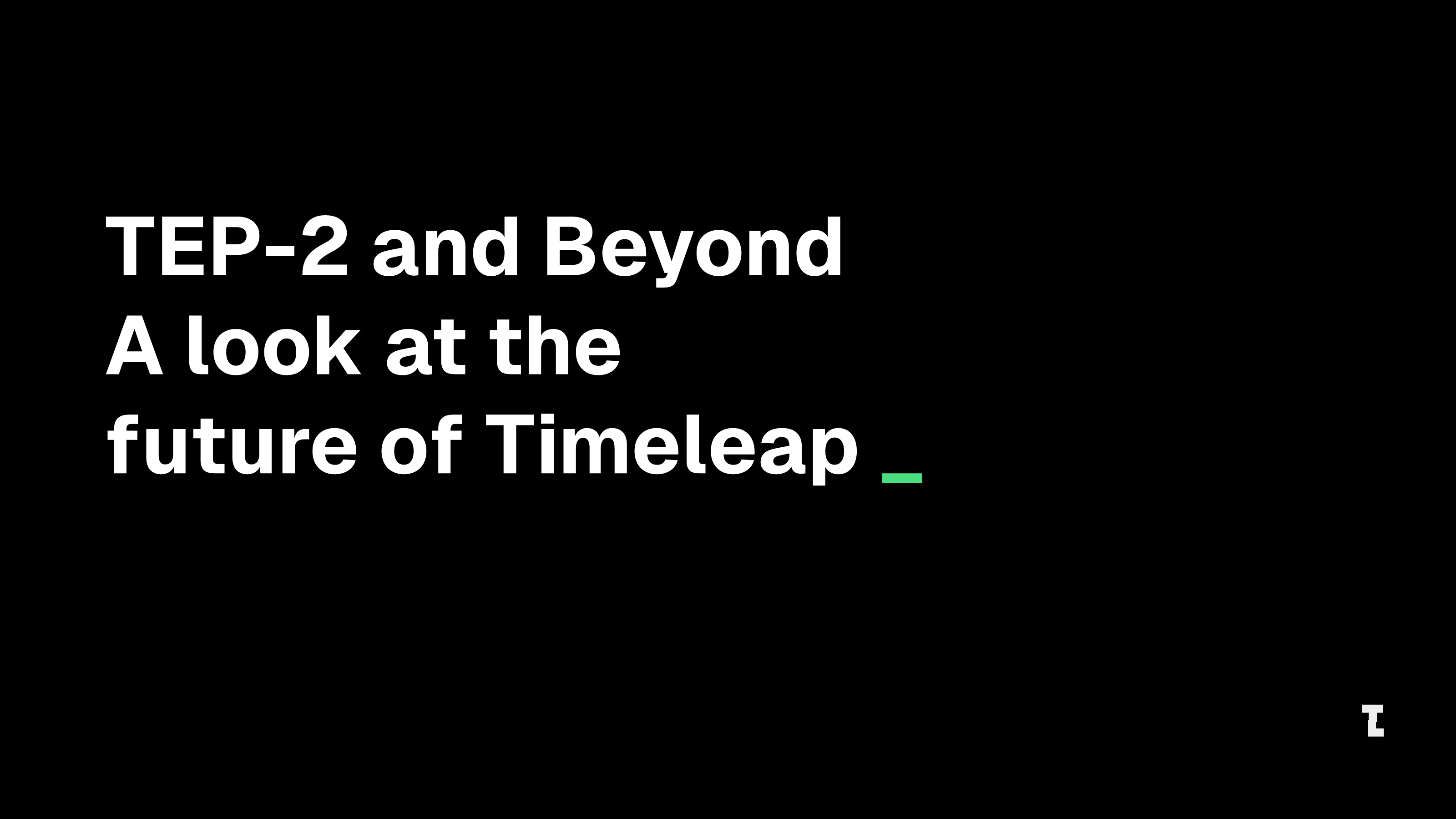 Timeleap — TEP-2 and Beyond