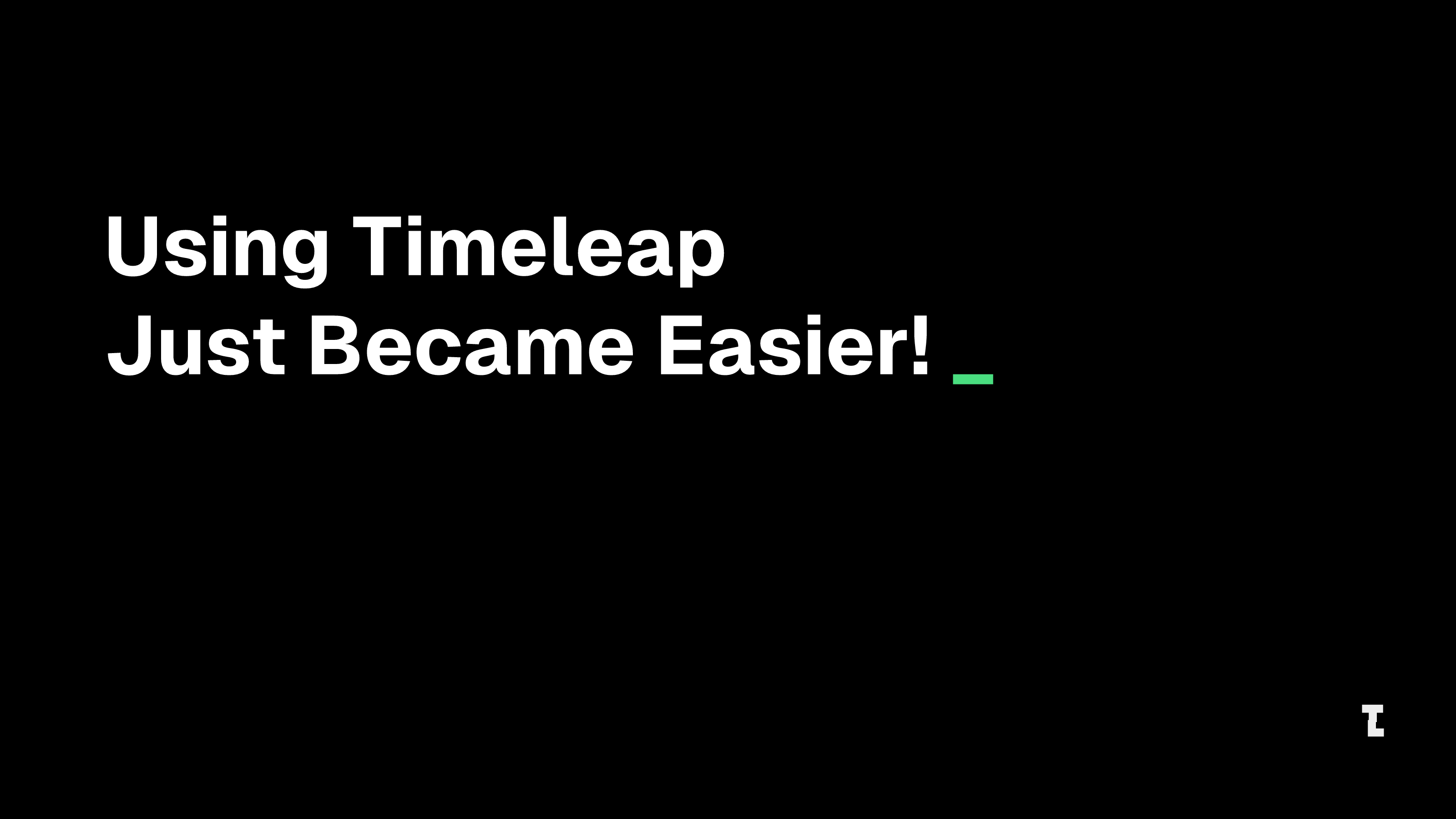 Timeleap — Using Timeleap Just Became Easier!