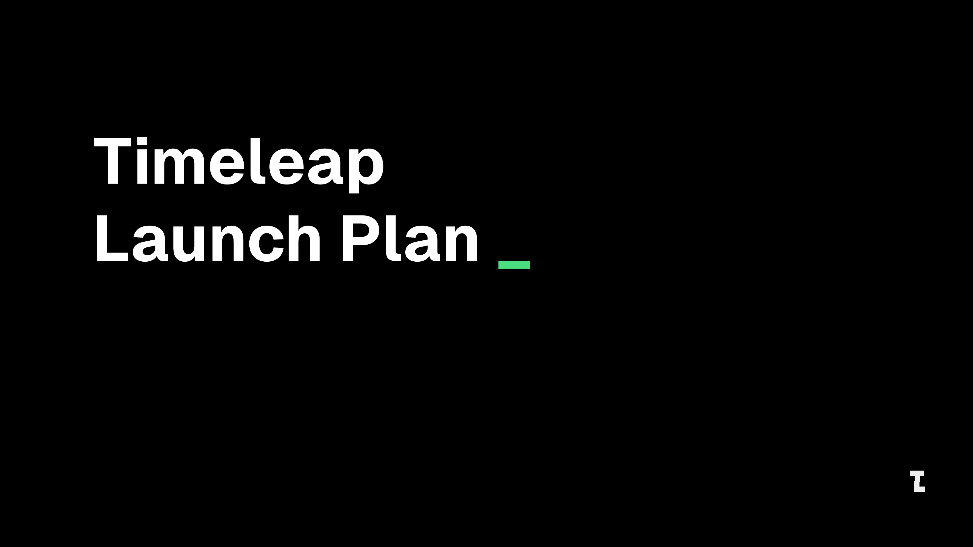 Timeleap — Timeleap Launch Plan