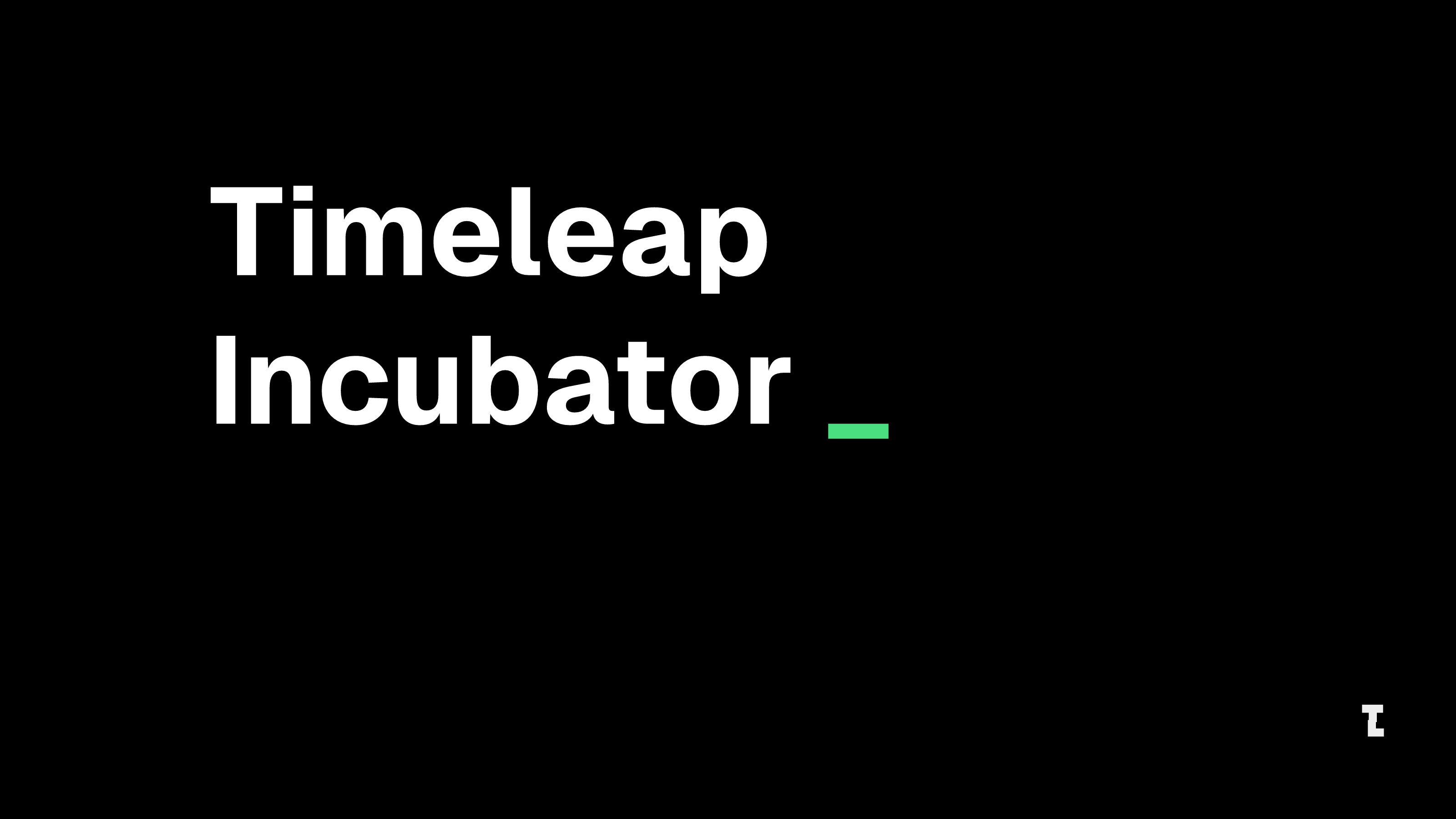 Timeleap — Timeleap Incubator